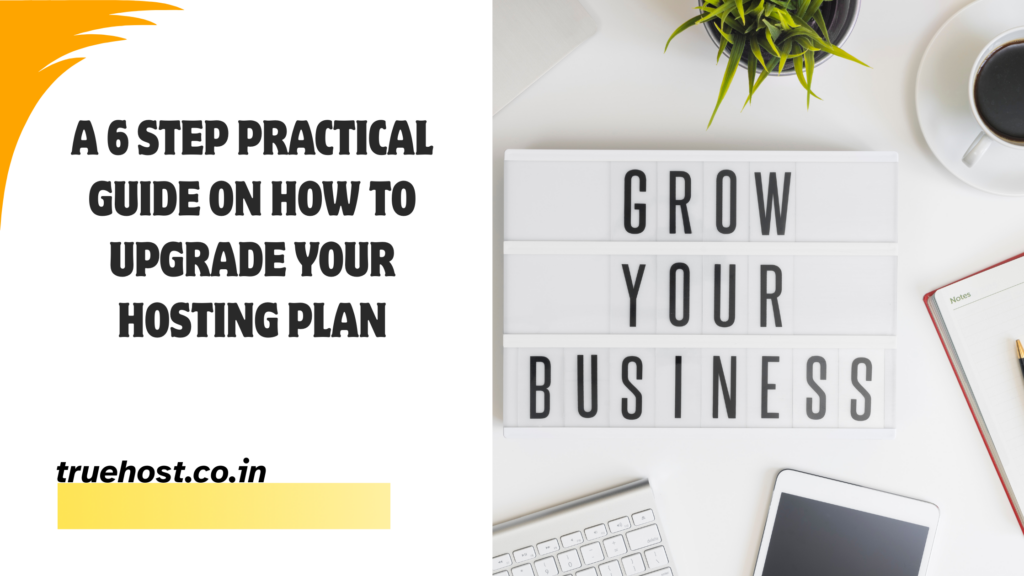A 6 Step Practical Guide On How To Upgrade Your Hosting Plan