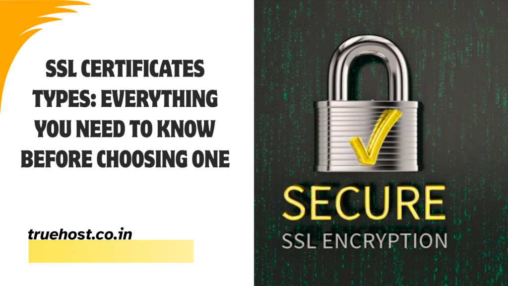 SSL Certificates Types: How To Choose The Right One